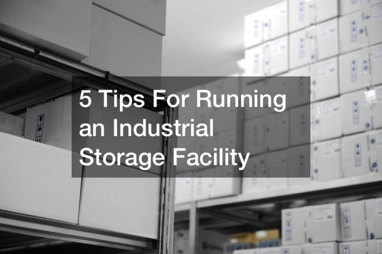 5 Tips For Running an Industrial Storage Facility - Best Self-Service ...