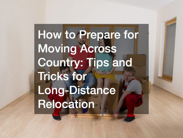 How to Prepare for Moving Across Country Tips and Tricks for Long ...
